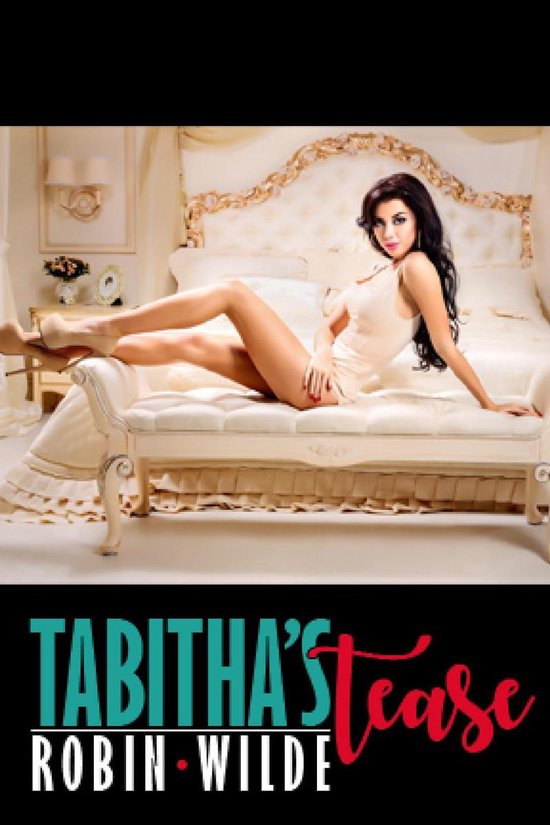 Tabitha Series 1 - Tabitha's Tease (ebook), Robin Wilde | 9781945648342 | Boeken | bol.com