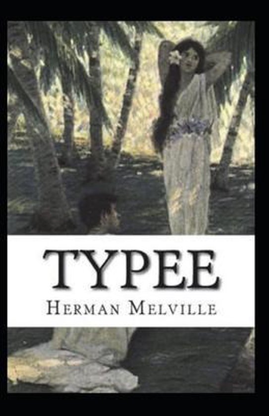 Typee Illustrated, Herman Melville | 9798651299867 | Boeken | bol.com