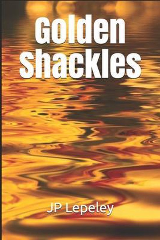 Golden Shackles, Jp Lepeley | 9798651528813 | Boeken | bol.com