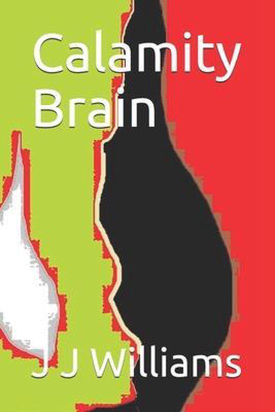 Calamity Brain, J J Williams | 9798643447566 | Boeken | bol.com