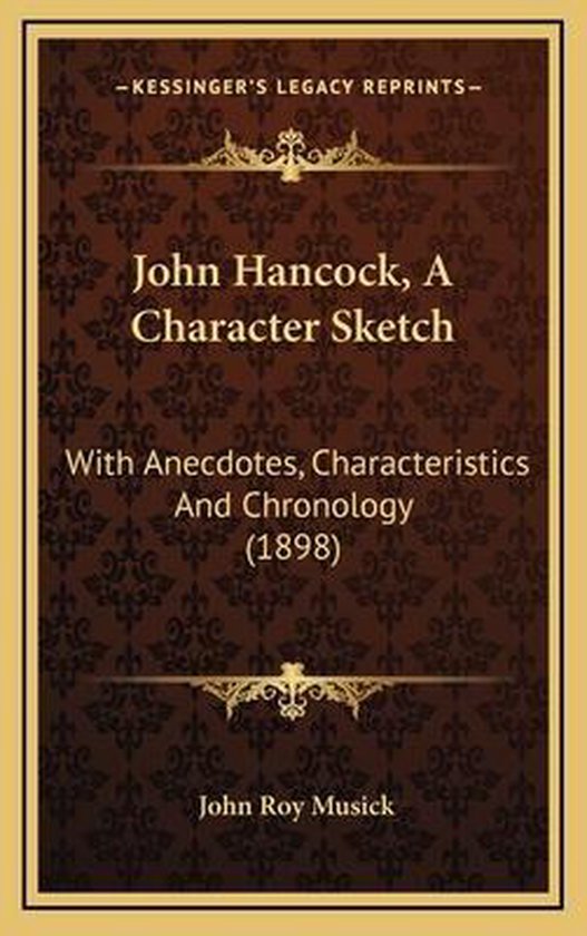 John Hancock, a Character Sketch, John Roy Musick | 9781164959366 ...