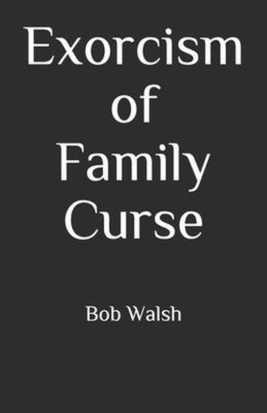 Devil Chronicles- Exorcism of Family Curse, Bob Walsh | 9798642029718 ...