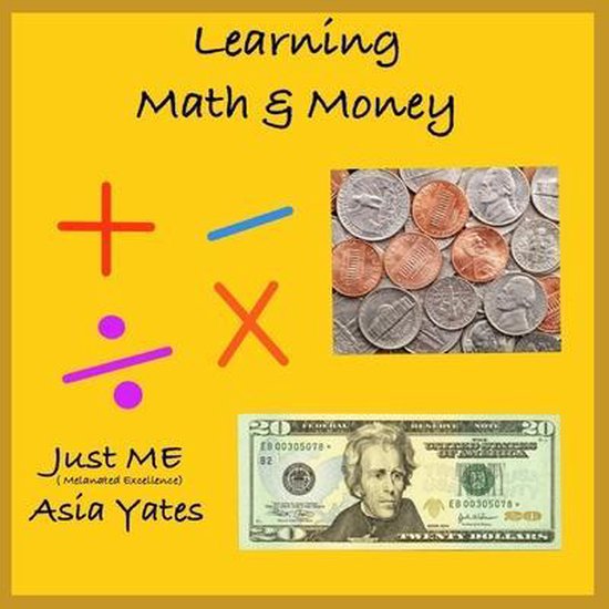 Just Me (Melanated Excellence)- Learning Math & Money, Asia D Yates ...