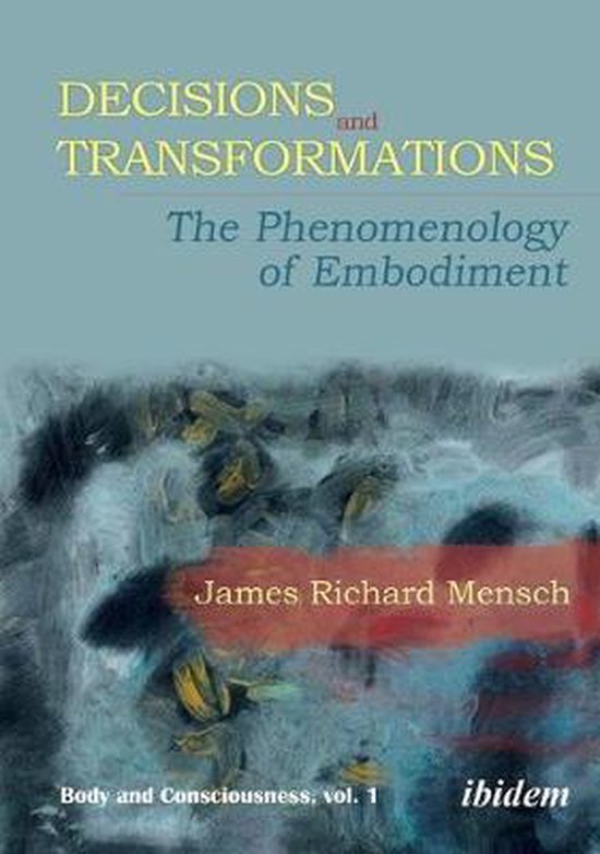 Decisions and Transformations – The Phenomenology of Embodiment, James ...