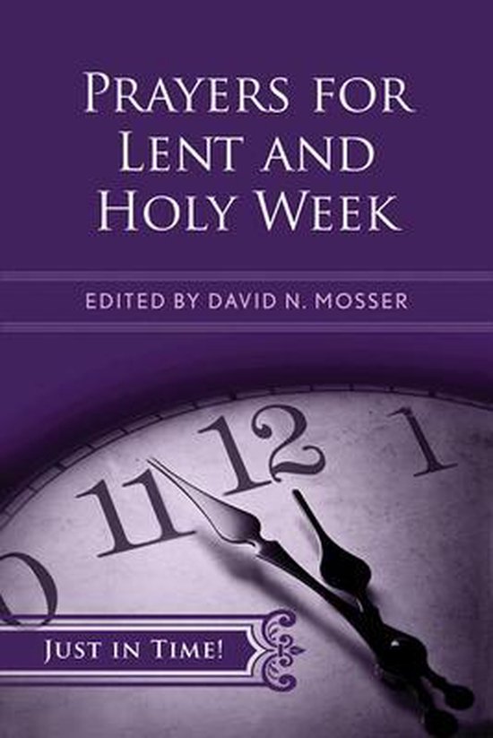 Prayers for Lent and Holy Week | 9781426710315 | David Mosser | Boeken ...