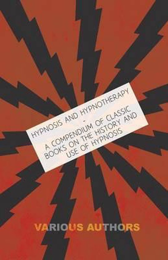 Hypnosis and Hypnotherapy - A Compendium of Classic Books on the ...