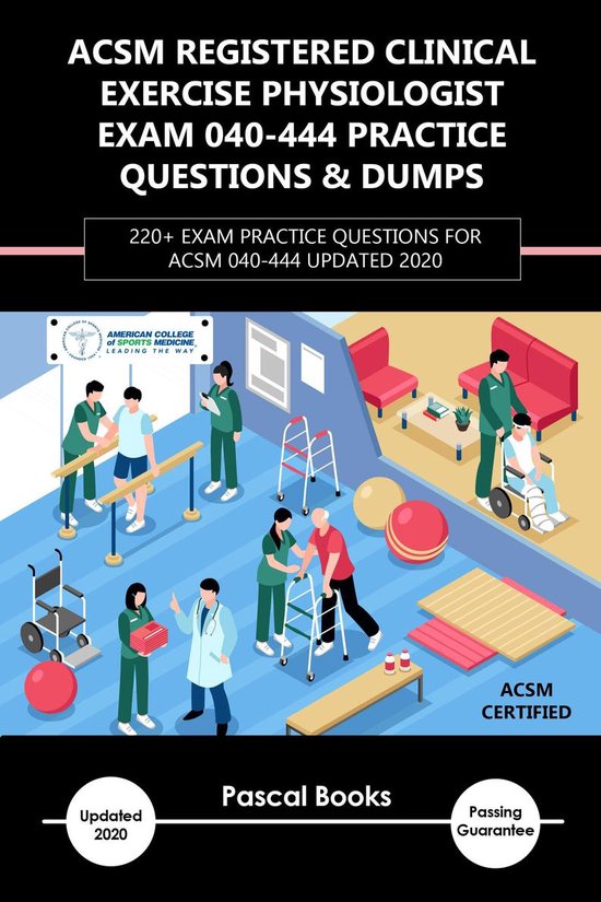 ACSM Registered Clinical Exercise Physiologist Exam 040-444 Practice ...