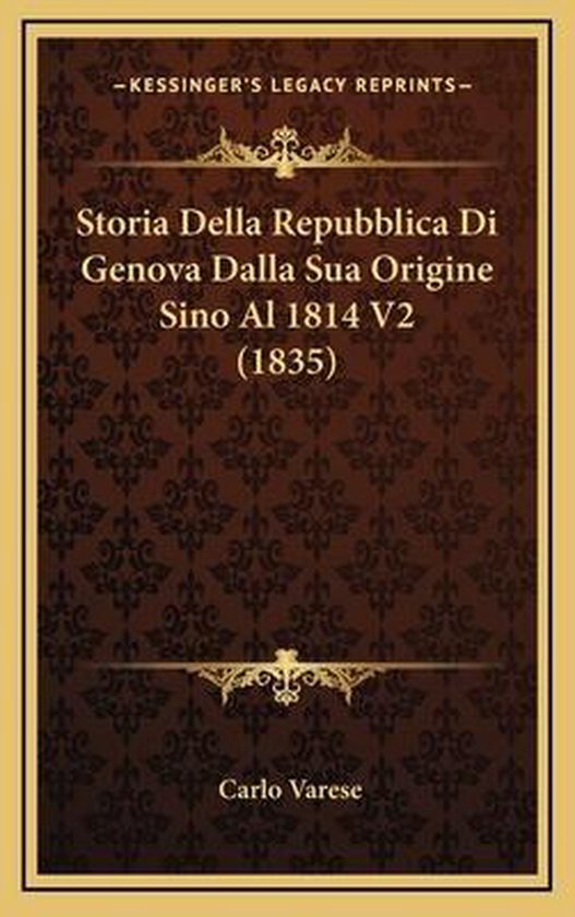 Storia Della Repubblica Di Genova Dalla Sua Origine Sino Al 1814 V2 ...