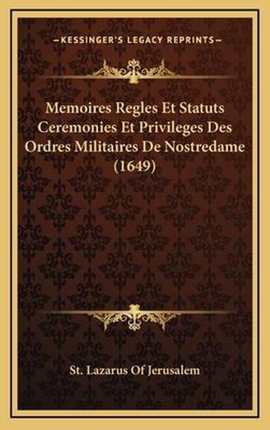 Memoires Regles Et Statuts Ceremonies Et Privileges Des Ordres ...