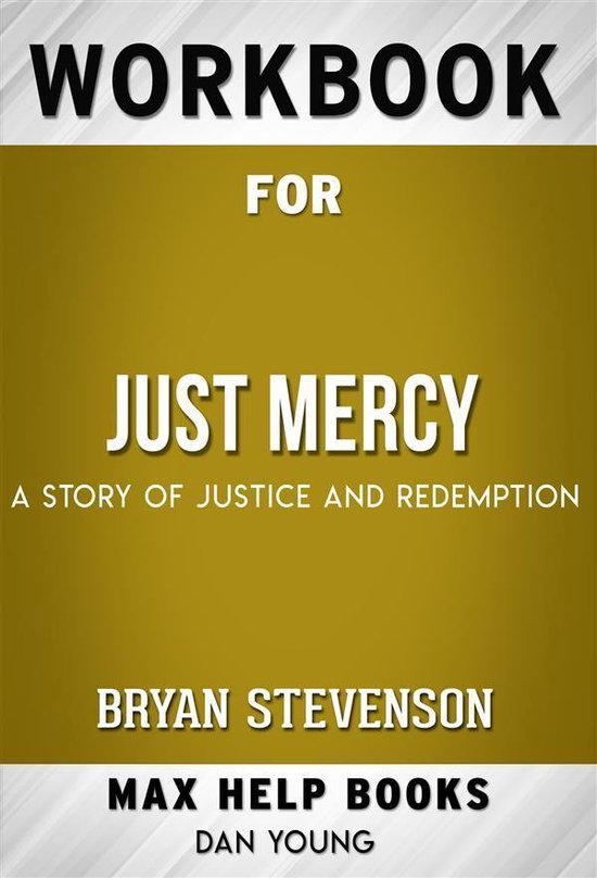 Workbook for Just Mercy: A Story of Justice and Redemption (Max-Help ...