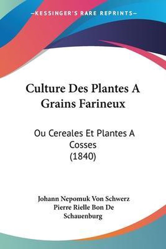 Culture Des Plantes a Grains Farineux, Johann Nepomuk Von Schwerz ...