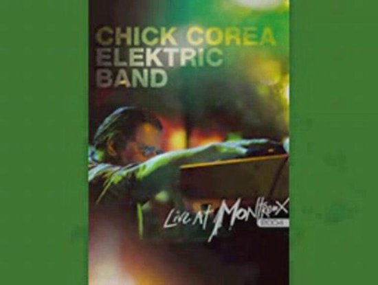 Chick Corea Electric Band - Live At Montreux 2004 (Dvd), Chick Corea ...