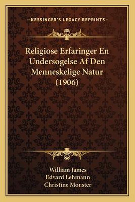 Religiose Erfaringer En Undersogelse AF Den Menneskelige Natur (1906 ... Religiose Erfaringer En Undersogelse AF Den Menneskelige Natur (1906 ...