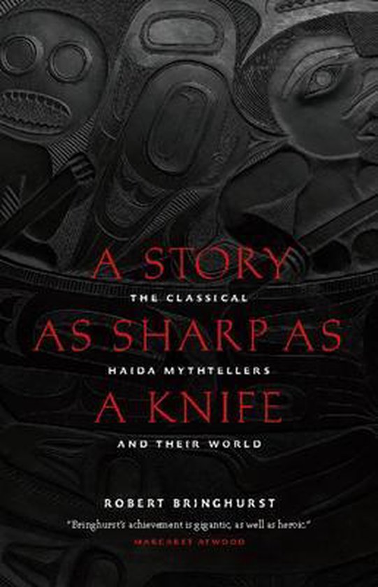 A Story as Sharp as a Knife: The Classical Haida Mythtellers and Their ...