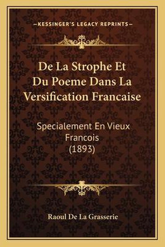 de La Strophe Et Du Poeme Dans La Versification Francaise, Raoul de La ...
