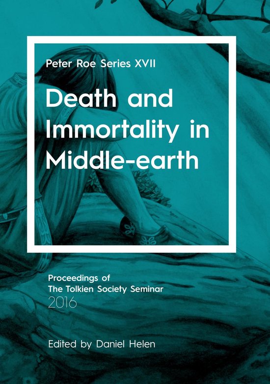 Peter Roe 17 - Death and Immortality in Middle-earth (ebook ...