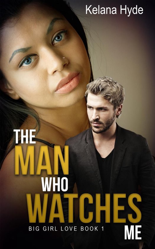 Big Girl Love 1 - The Man Who Watches Me (ebook), Kelana Hyde ...