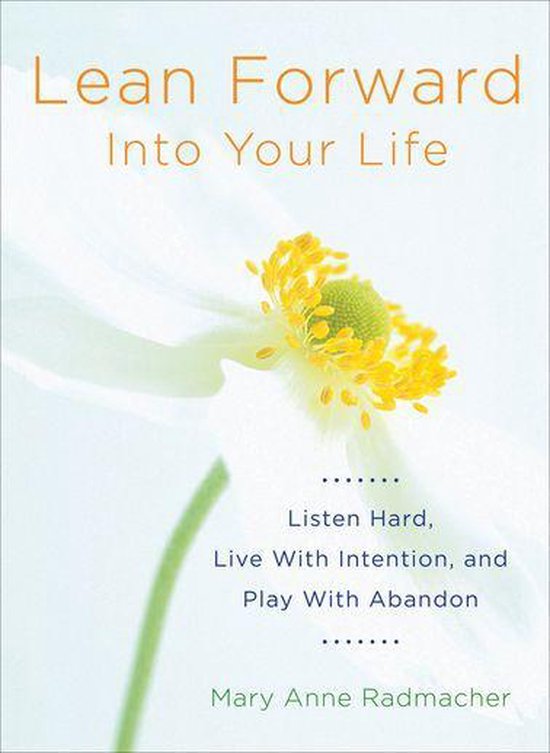 Lean Forward Into Your Life (ebook), Mary Anne Radmacher ...