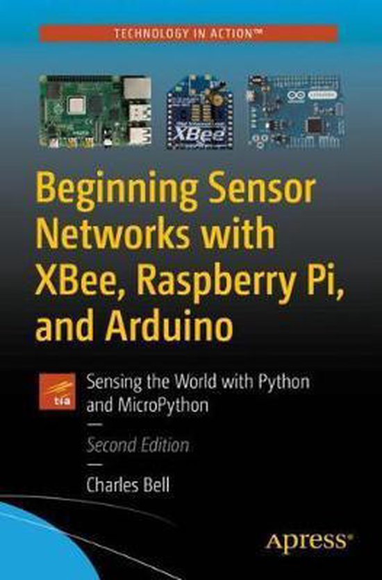 Beginning Sensor Networks With Xbee Raspberry Pi And Arduino 9781484257951 Charles Bol