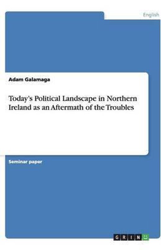 Today's Political Landscape in Northern Ireland as an Aftermath of the ...