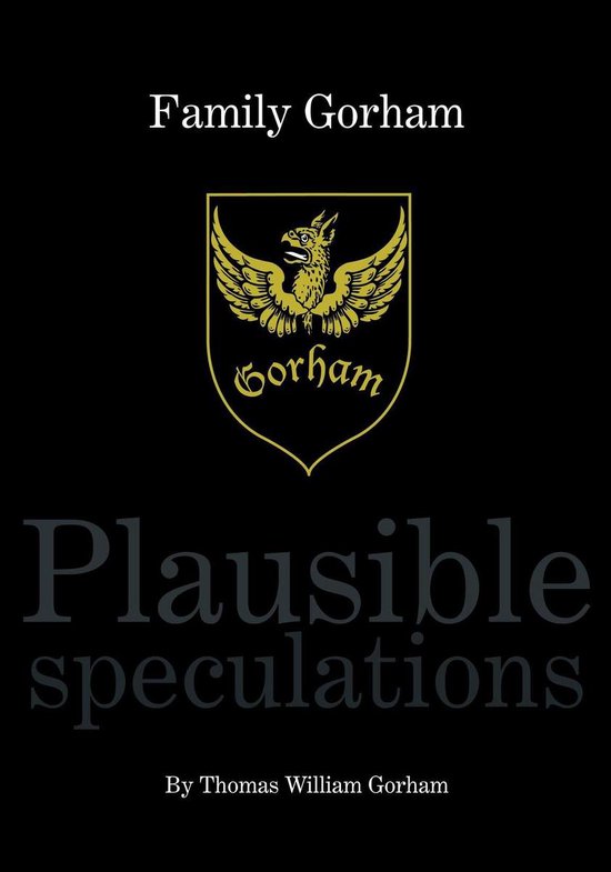 Family Gorham Plausible Speculations (ebook), Thomas William Gorham ...
