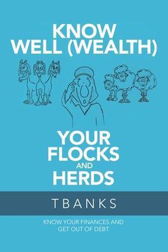 Know Well (Wealth) Your Flocks and Herds, Tbanks | 9781973682790 ...