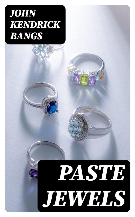 Paste Jewels (ebook), John Kendrick Bangs | 8596547216636 | Boeken | bol