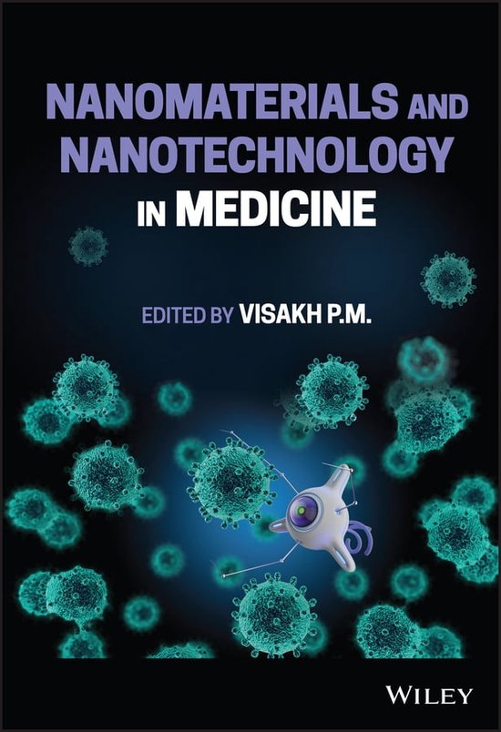 Nanomaterials and Nanotechnology in Medicine (ebook), Visakh P. M | 9781119558095 | Boeken | bol