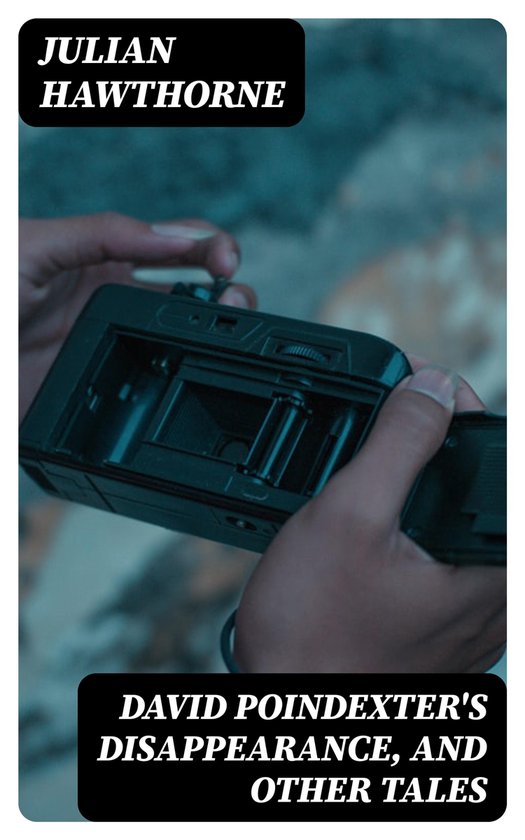 David Poindexter's Disappearance, and Other Tales (ebook), Julian ...