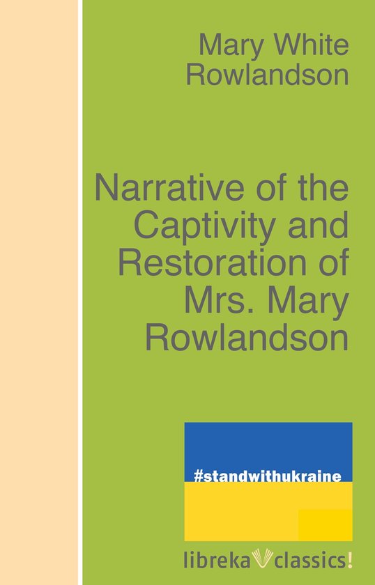 Narrative of the Captivity and Restoration of Mrs. Mary Rowlandson ...