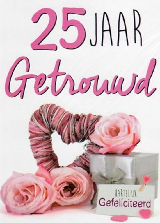25 jaar getrouwd! Van harte gefeliciteerd! Een grappige kaart met een ...