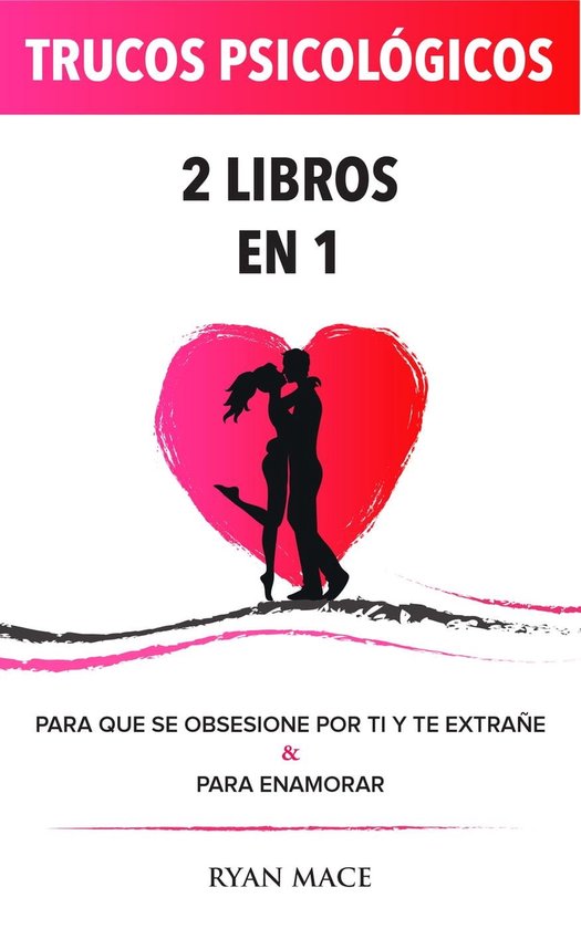 Trucos Psicológicos - 2 Libros en 1: Para que se obsesione por ti y te ... Trucos Psicológicos - 2 Libros en 1: Para que se obsesione por ti y te ...