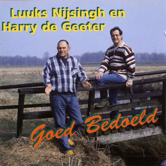Luuk Nijsingh & Harry de Geeter Goed Bedoeld, Luuks Nijsingh & Harry de ...