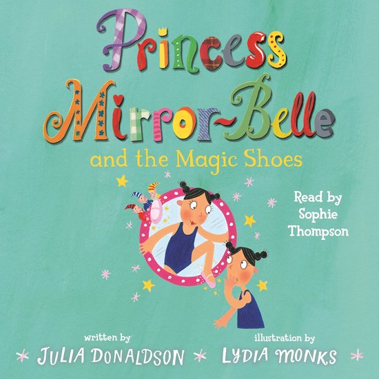 Princess Mirror Belle & Magic Shoes, Julia Donaldson | 9781447285632 ...