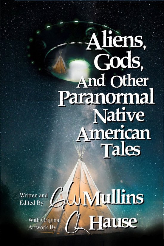 Aliens, Gods, and Other Paranormal Native American Tales (ebook), G.W ...