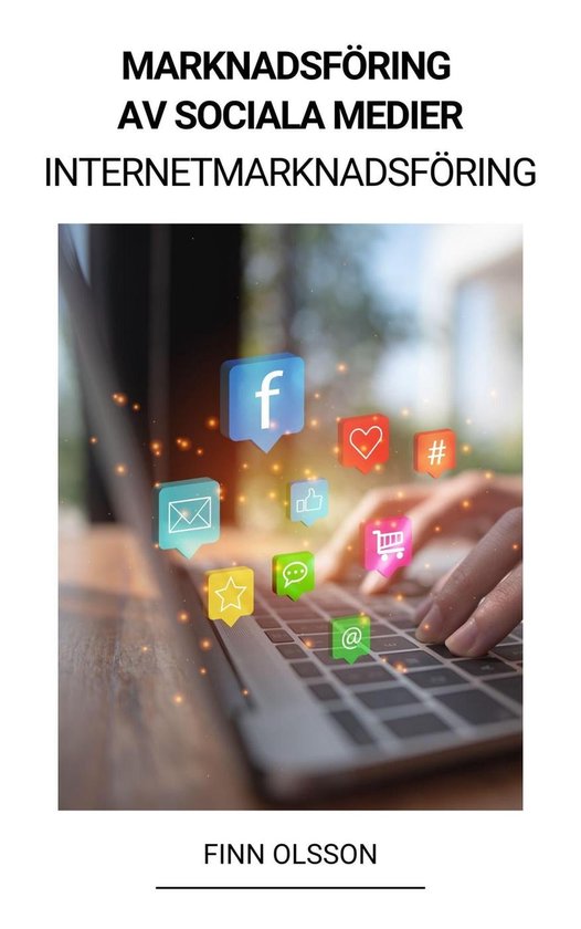 Marknadsföring av sociala medier (Internetmarknadsföring) (ebook), Finn Olsson |... | bol