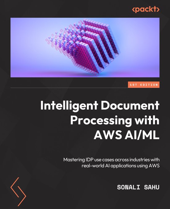 Intelligent Document Processing with AWS AI/ML (ebook), Sonali Sahu | 9781803233536 |... | bol.com