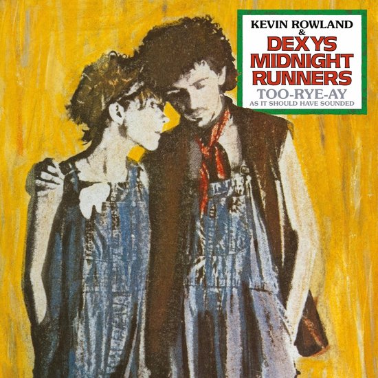 Dexys Midnight Runners, Kevin Rowland - Too-Rye-Ay, As It Should Have ...