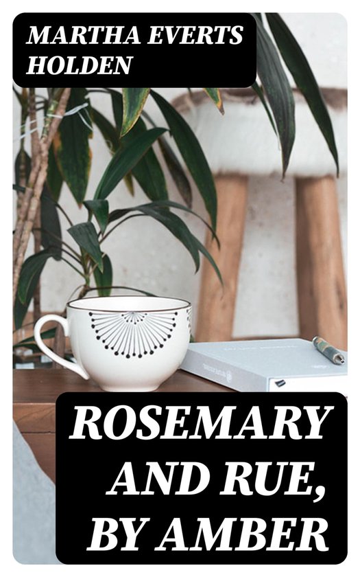 Rosemary and Rue, by Amber (ebook), Martha Everts Holden ...