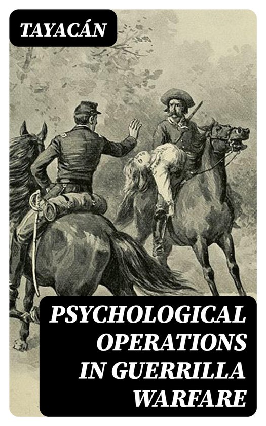 Psychological Operations in Guerrilla Warfare (ebook), Tayacán | 8596547098669 | Boeken | bol.com