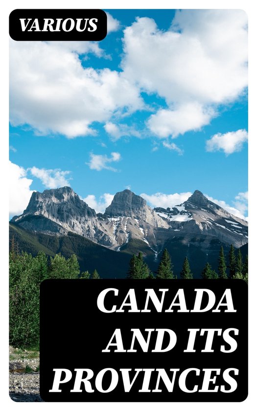 Canada and its Provinces (ebook), Various | 8596547184225 | Boeken ...