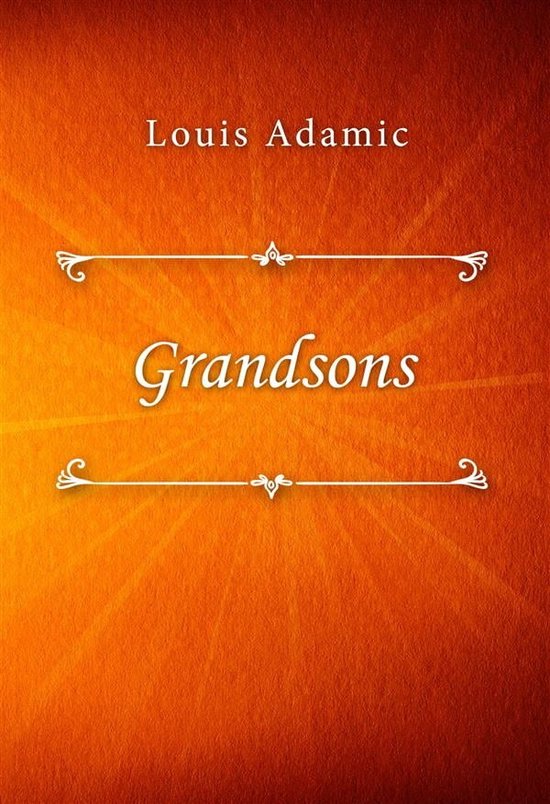 Grandsons (ebook), Louis Adamic | 9791221395013 | Boeken | bol.com