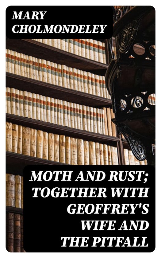 Moth and Rust; Together with Geoffrey's Wife and The Pitfall (ebook ...