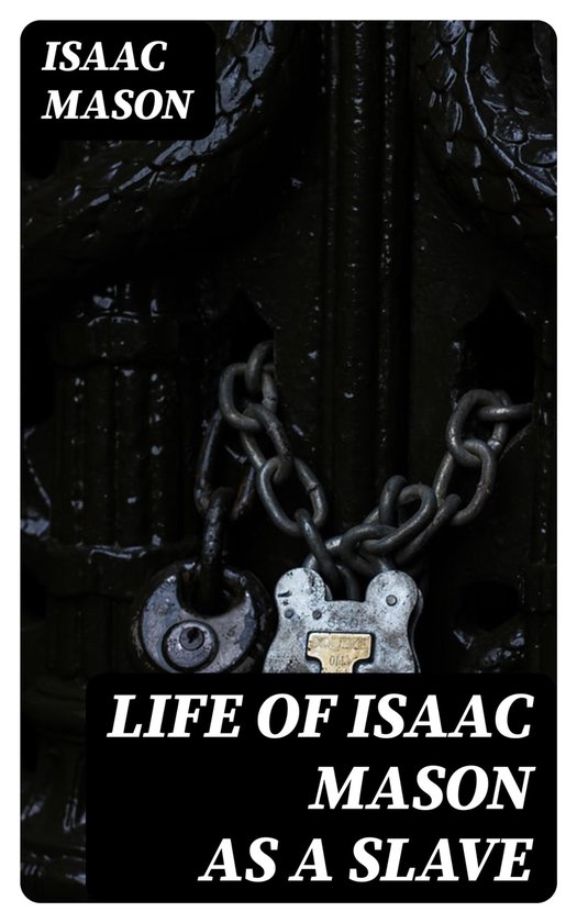 Life of Isaac Mason as a Slave (ebook), Isaac Mason | 8596547332169 ...