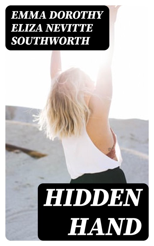 Hidden Hand (ebook), Emma Dorothy Eliza Nevitte Southworth ...