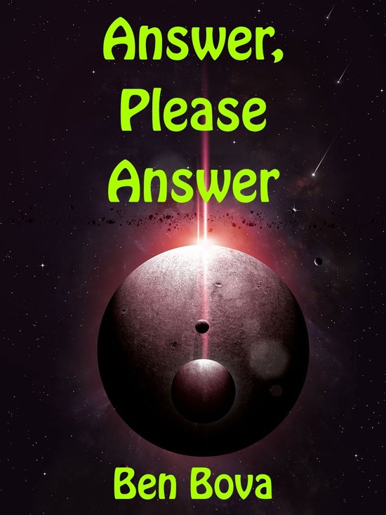 Answer, Please Answer (ebook), Ben Bova | 9781667682846 | Boeken | bol Answer, Please Answer (ebook), Ben Bova | 9781667682846 | Boeken | bol