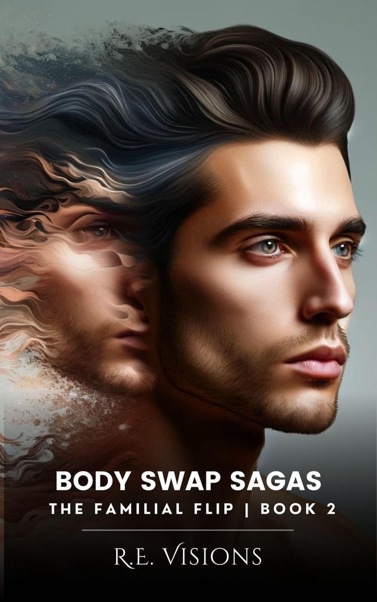 Body Swap Sagas 5.2 - The Familial Flip (ebook), R.E. Visions ...