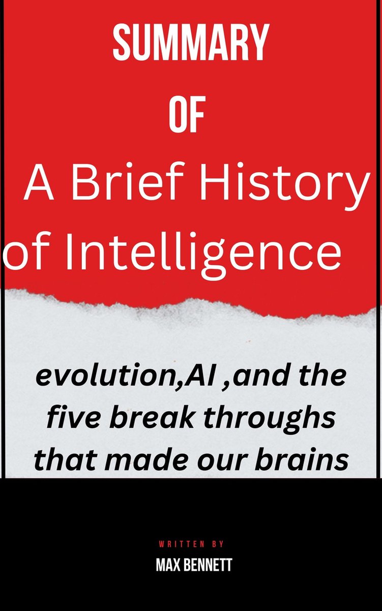 Summary of A Brief History of Intelligence evolution,AI ,and the five ...
