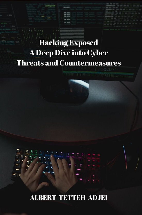 Hacking Exposed A Deep Dive Into Cyber Threats And Countermeasures