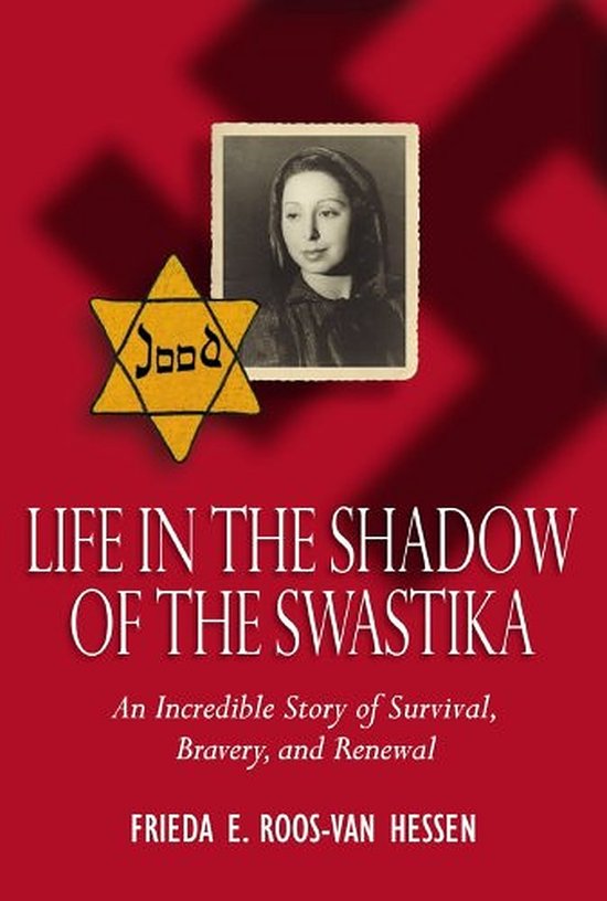 Life in the Shadow of the Swastika, Frieda E. Roos-van Hessen ...